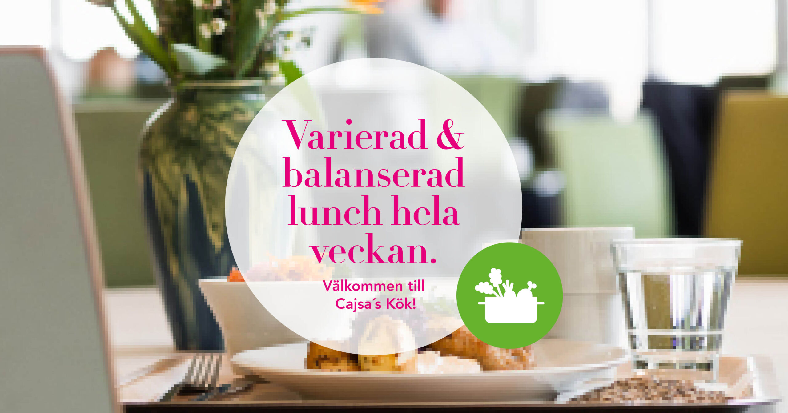 Lunchmenyer | Lunchställe Uppsala | Cajsa's Kök